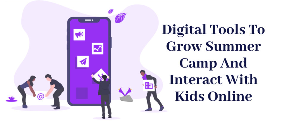 Digital Tools To Grow Summer Camp Online [Organizer Guide]